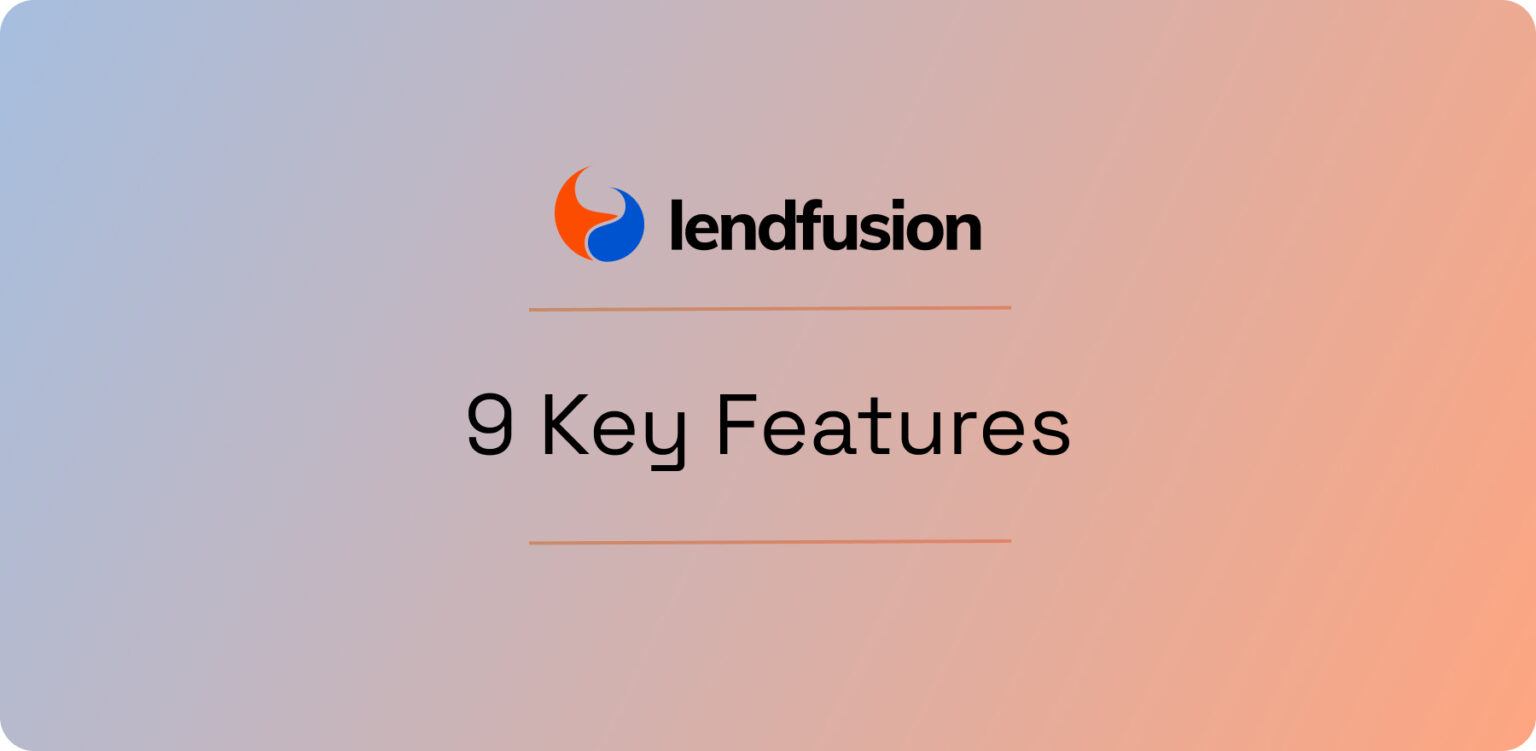 9 Key Features to Consider in Loan Management Software