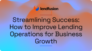 Lending Operations: 5 Effective Lending Methods and Tools