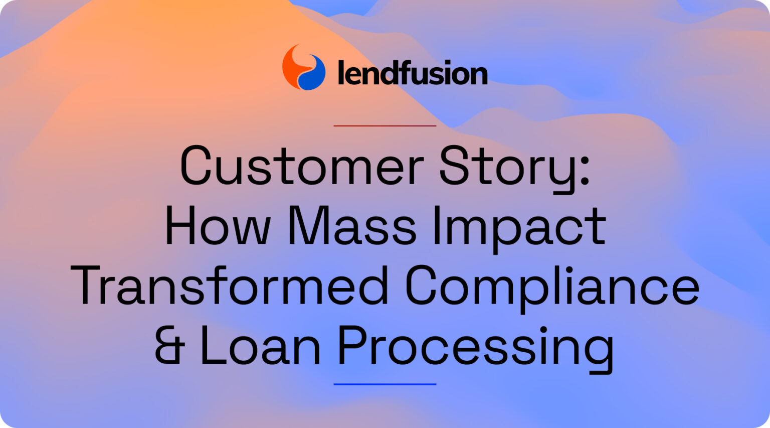 How LendFusion Transforms Compliance & Loan Processing