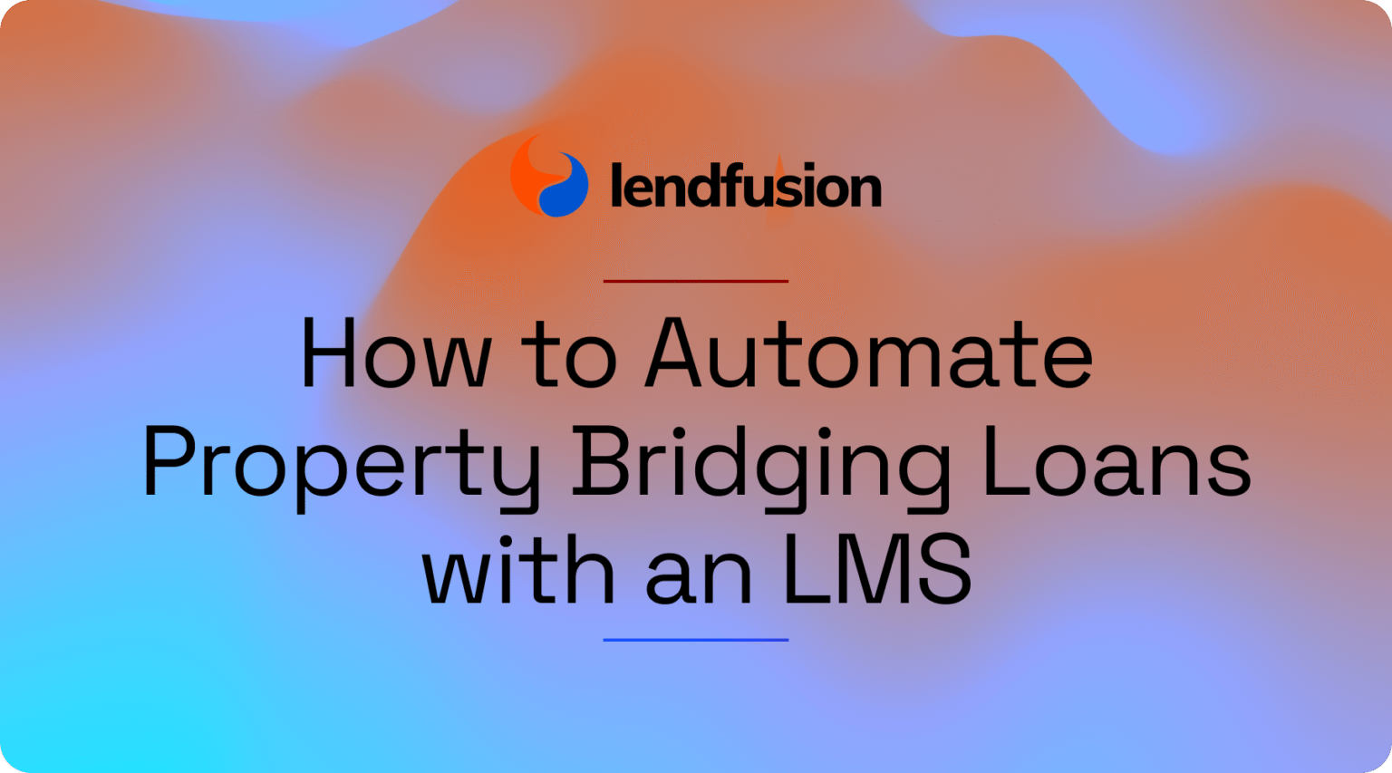 How to Automate Property Bridging Loans with an LMS